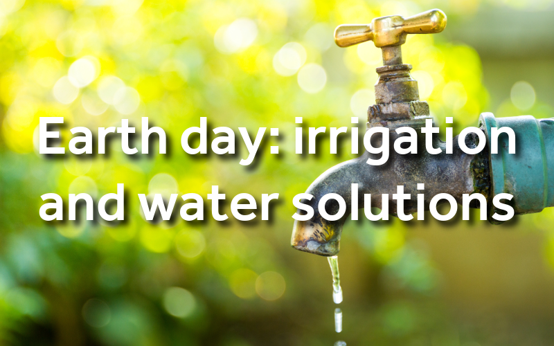 Earth Day: irrigation and water solutions - British Association of ...