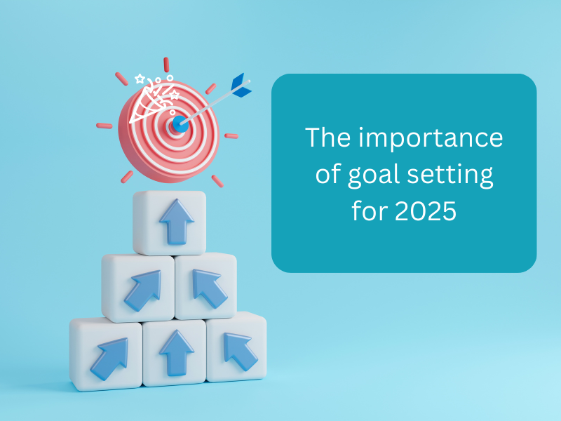 The importance of goal setting for 2025 - British Association of ...